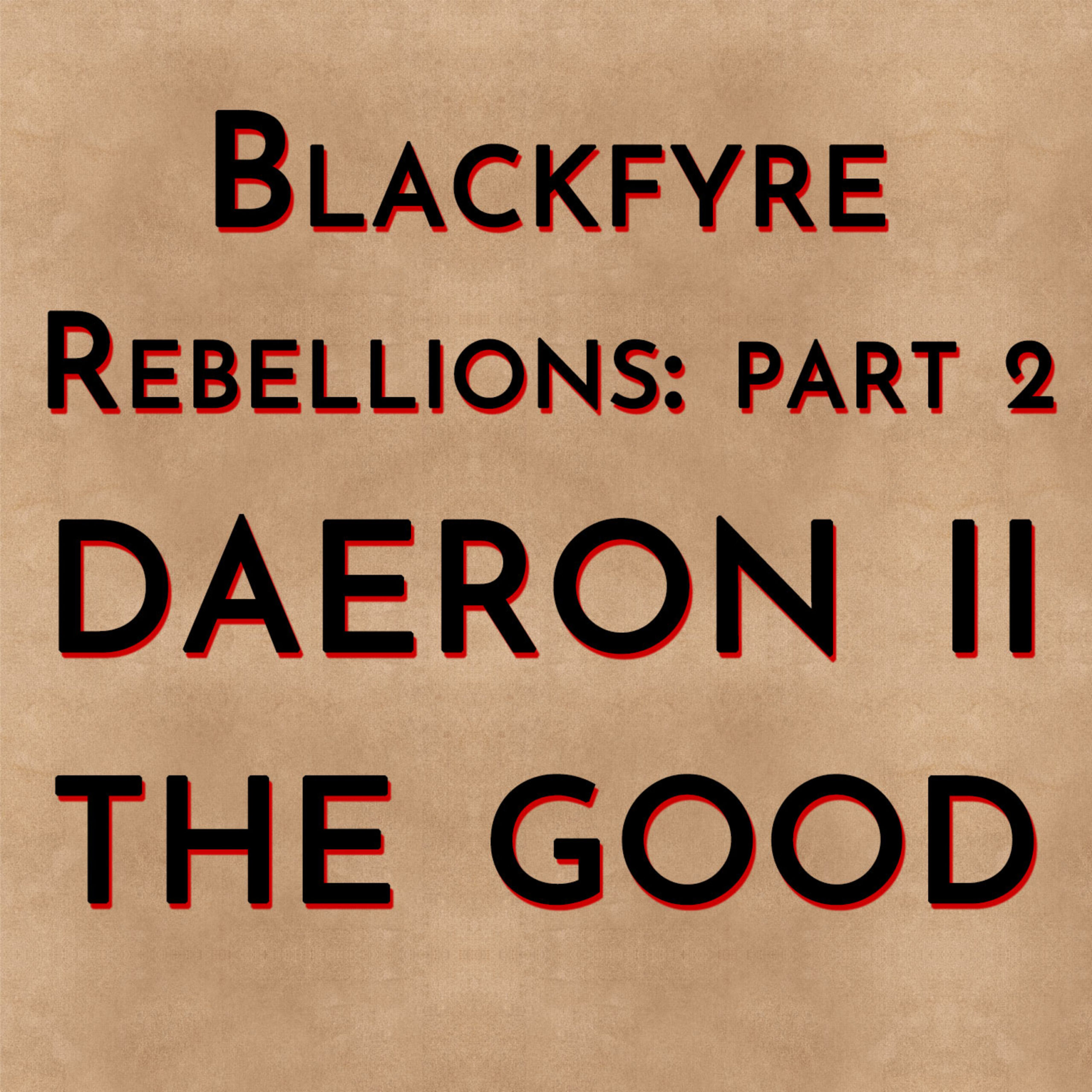 Blackfyre Rebellions: Part 2 - Daeron II the Good (2015) - History of ...