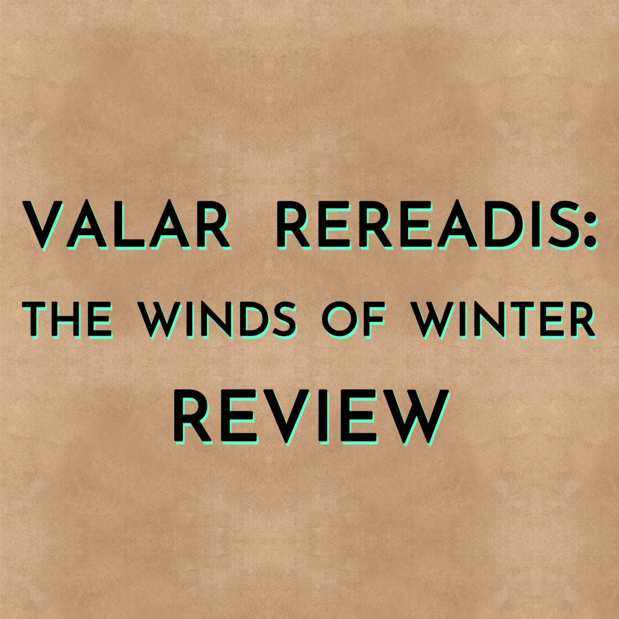 Valar Rereadis: The Winds of Winter Review (w/Nina Friel) - History of ...