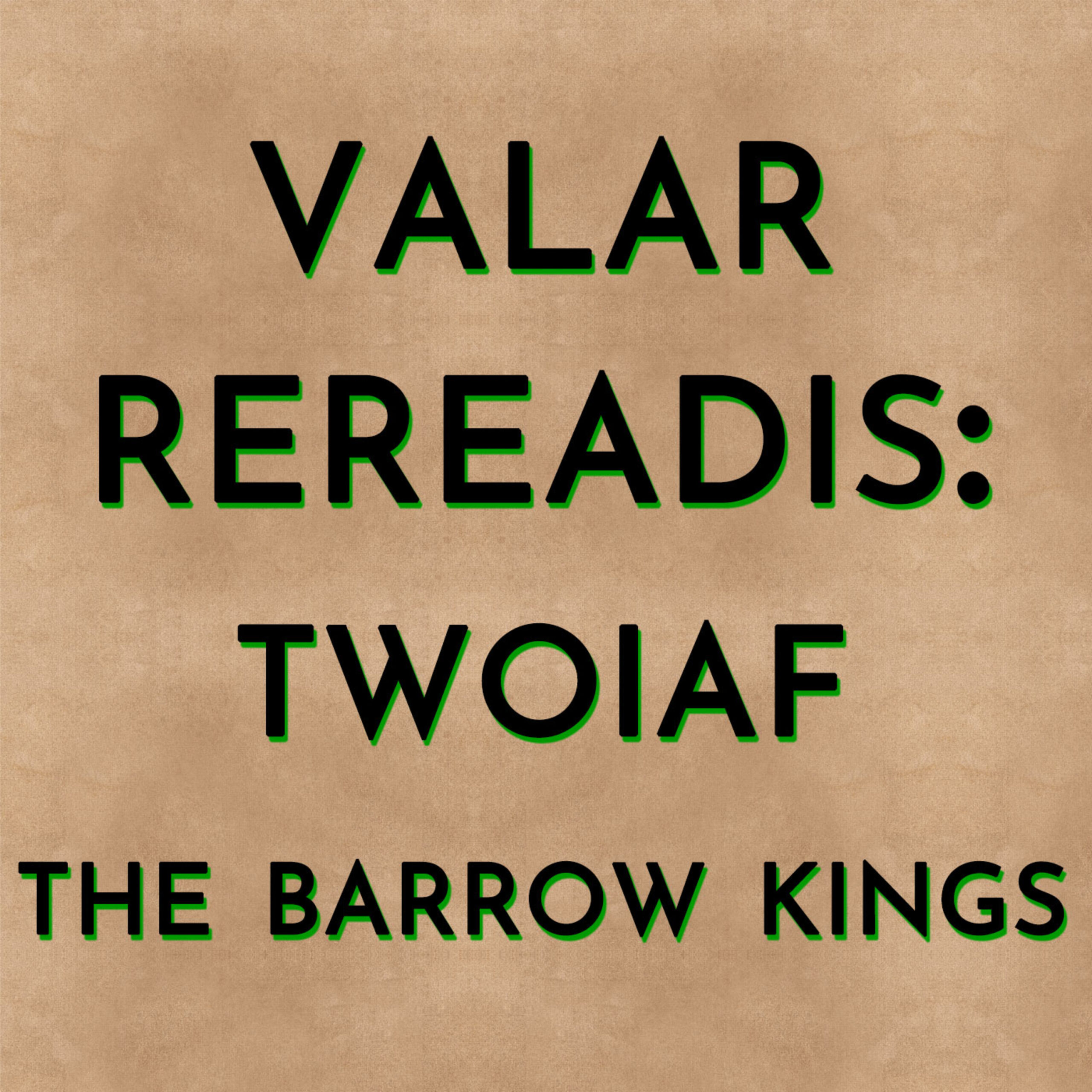 Valar Rereadis: TWOIAF - The Barrow Kings - History of Westeros