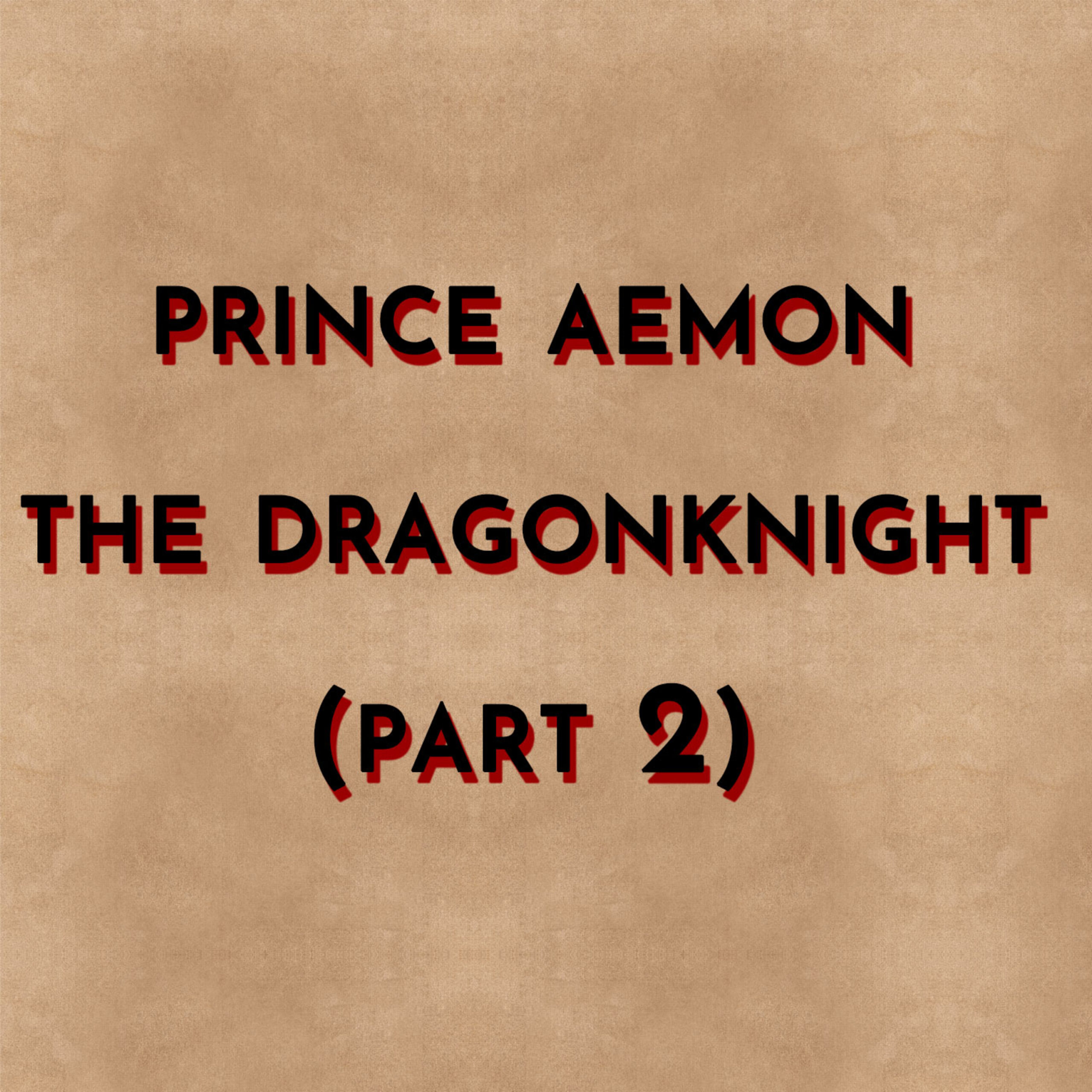 Prince Aemon the Dragonknight (Part 2) - History of Westeros