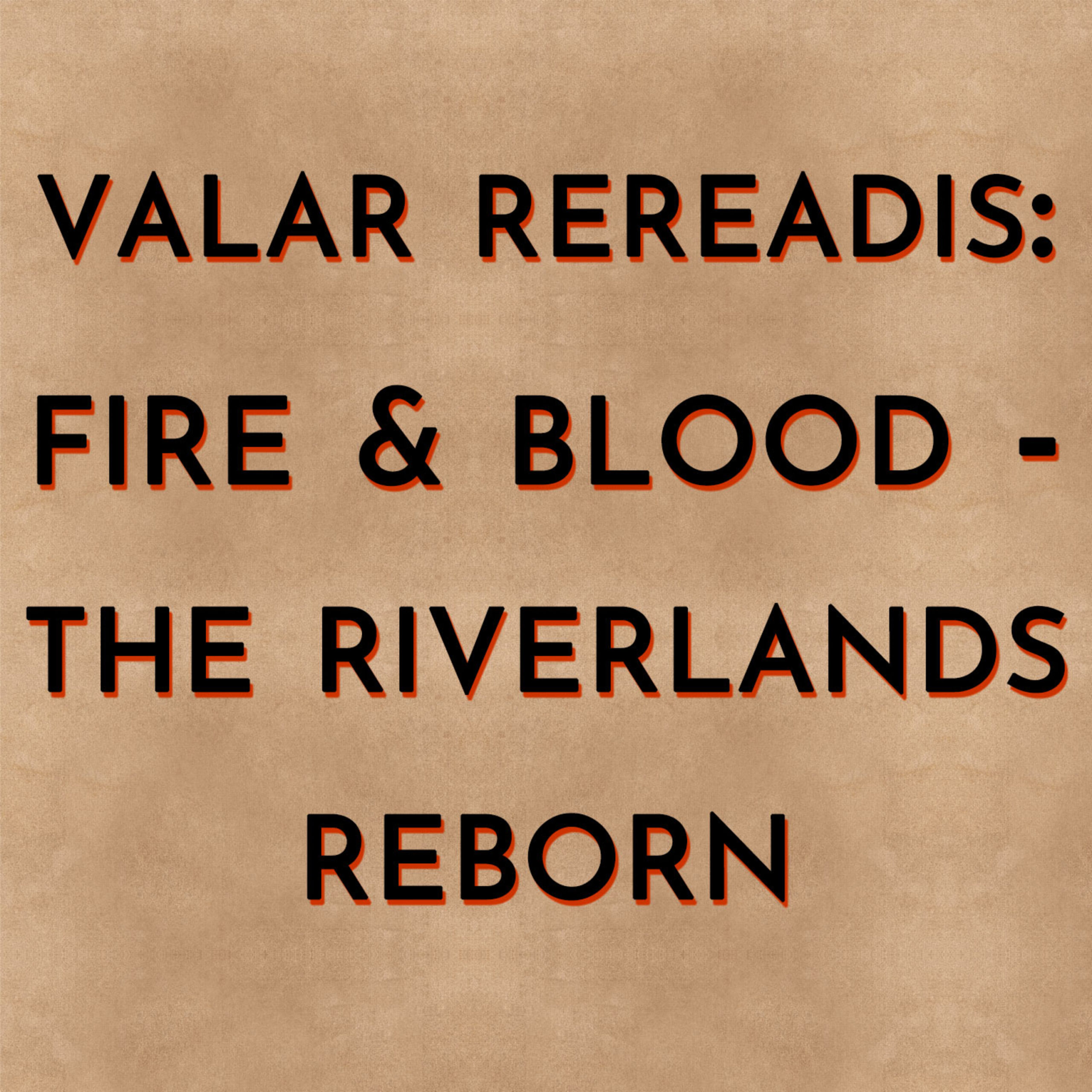 The Riverlands Reborn (Fire & Blood VRR) - History of Westeros
