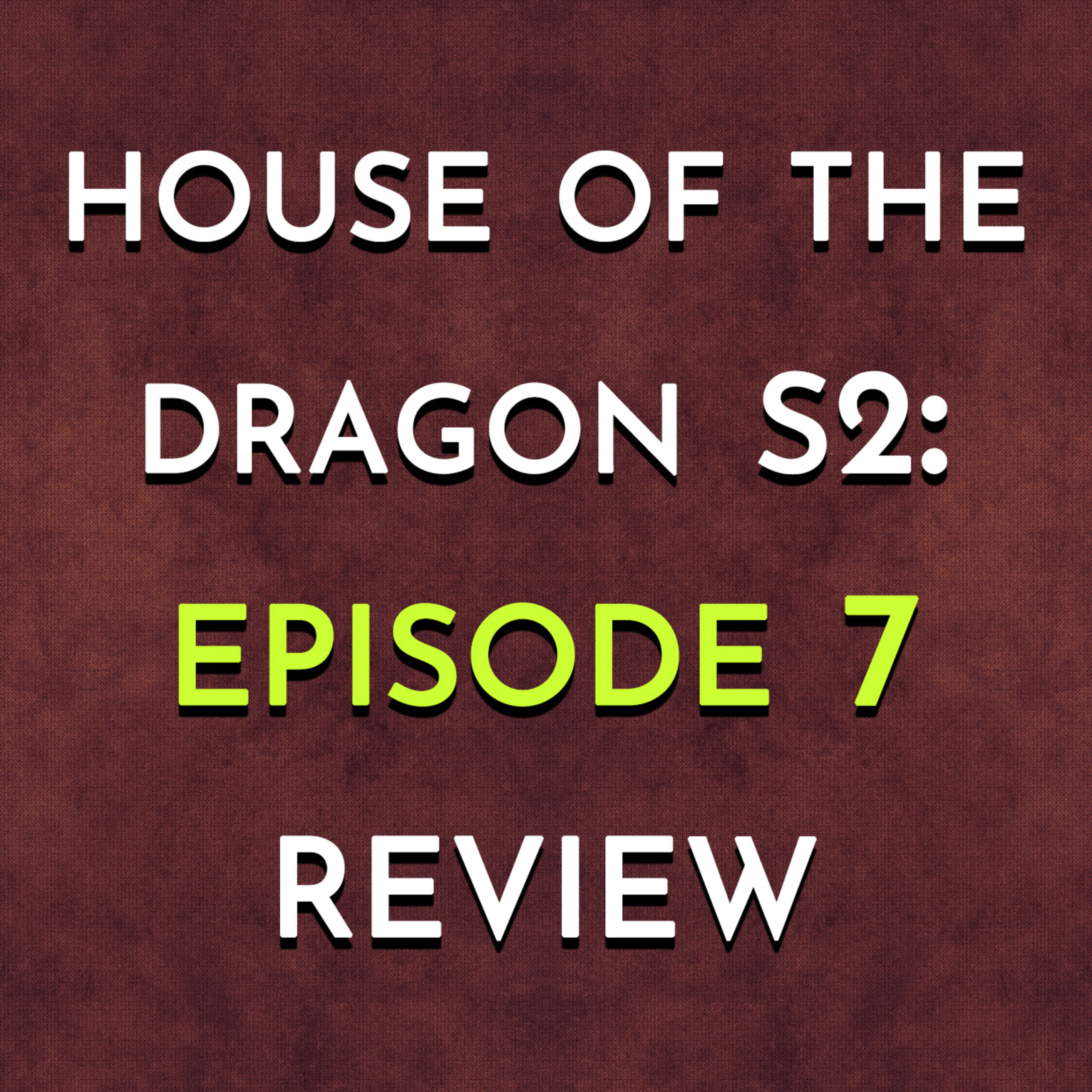 House of the Dragon S2: Episode 7 Review - History of Westeros