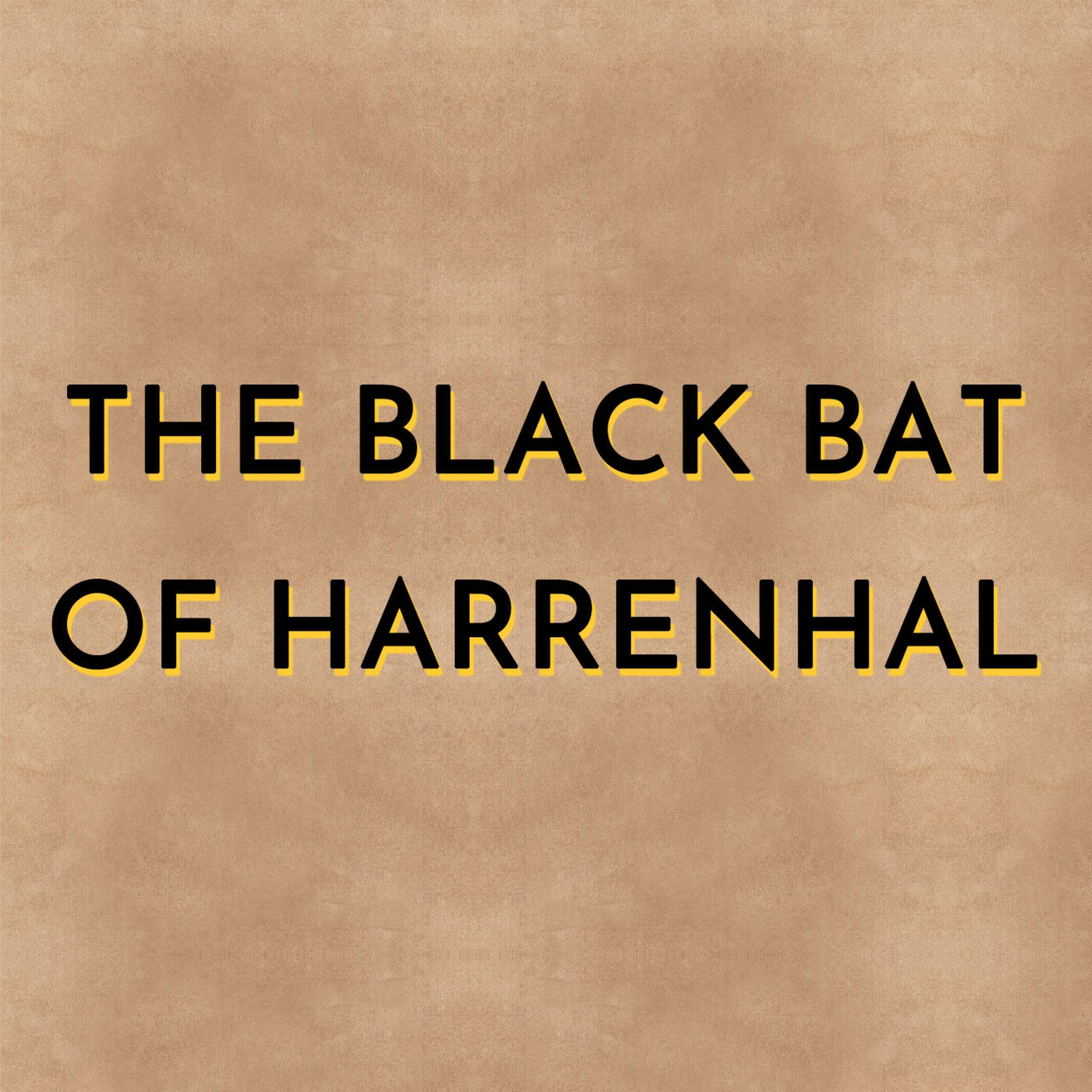 The Black Bat of Harrenhal - House Lothston - History of Westeros