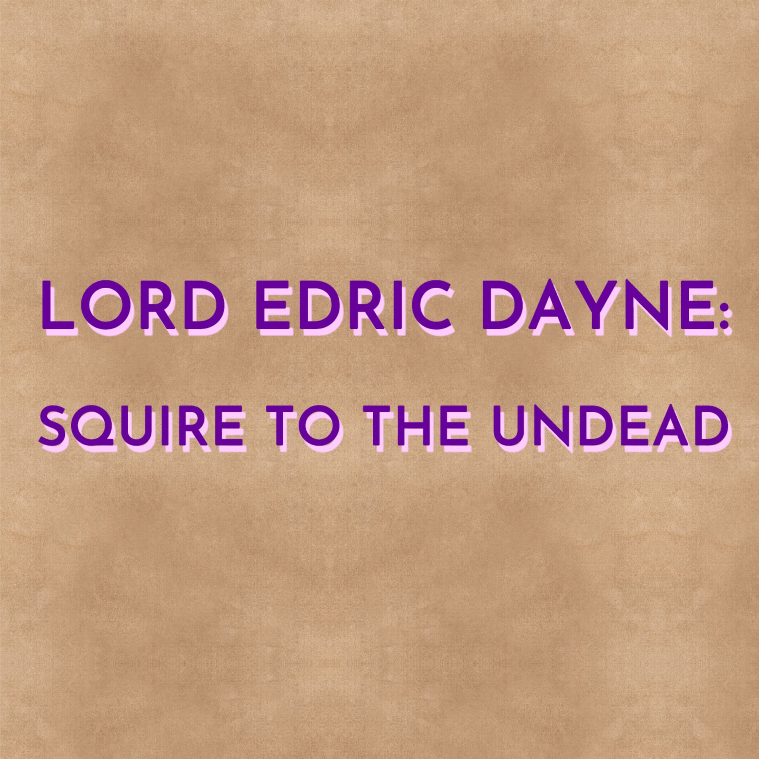 Lord Edric Dayne: Squire to the Undead - History of Westeros